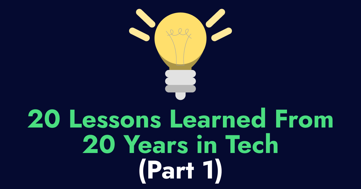 20 Lessons Learned From 20 Years in Tech: Part 1