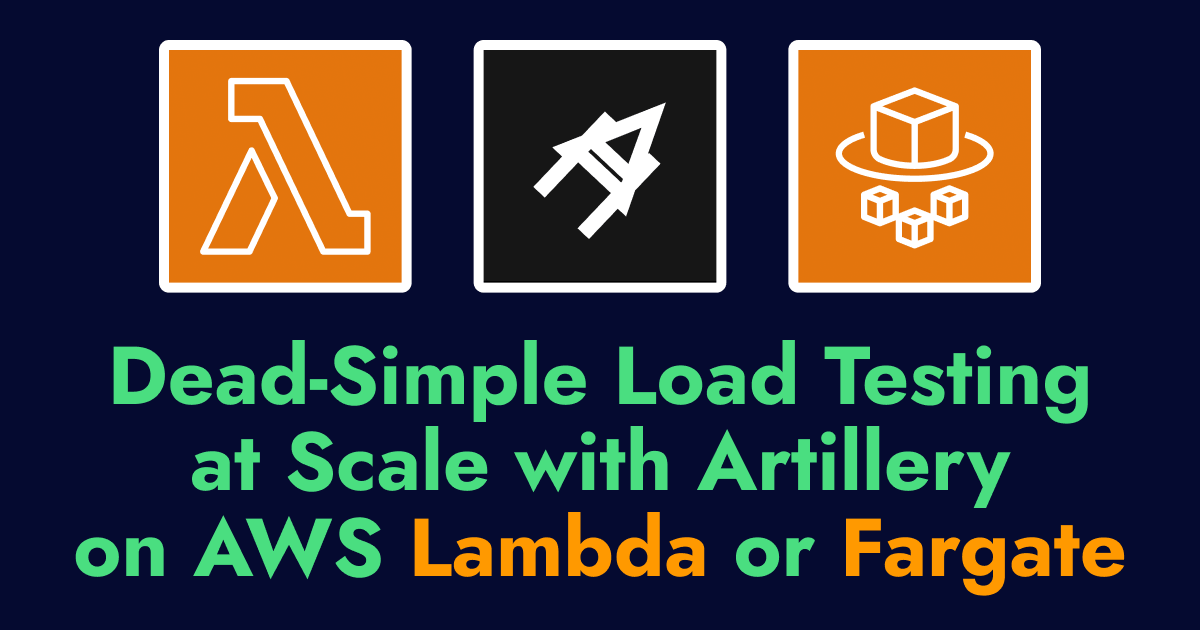 Dead Simple Load Testing at Scale on Lambda or Fargate