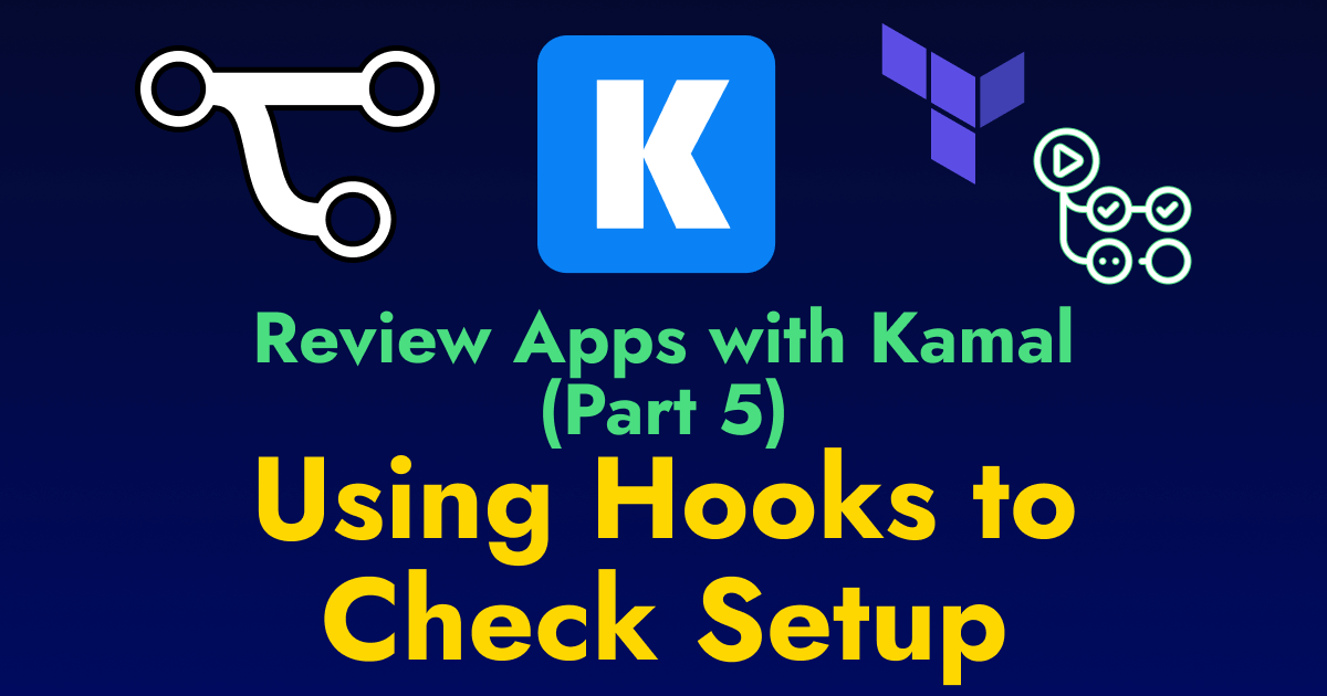 Review Apps With Kamal (Part 5) - Using Hooks to Check Setup